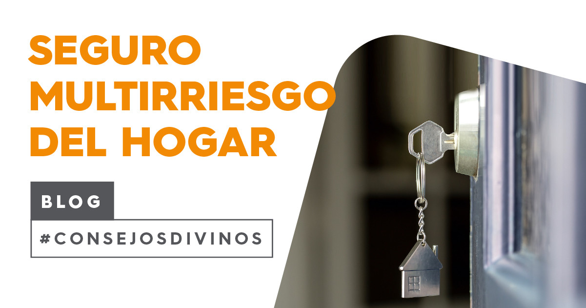 ¿Qué es un seguro multirriesgo del hogar? - Divina Seguros Blog